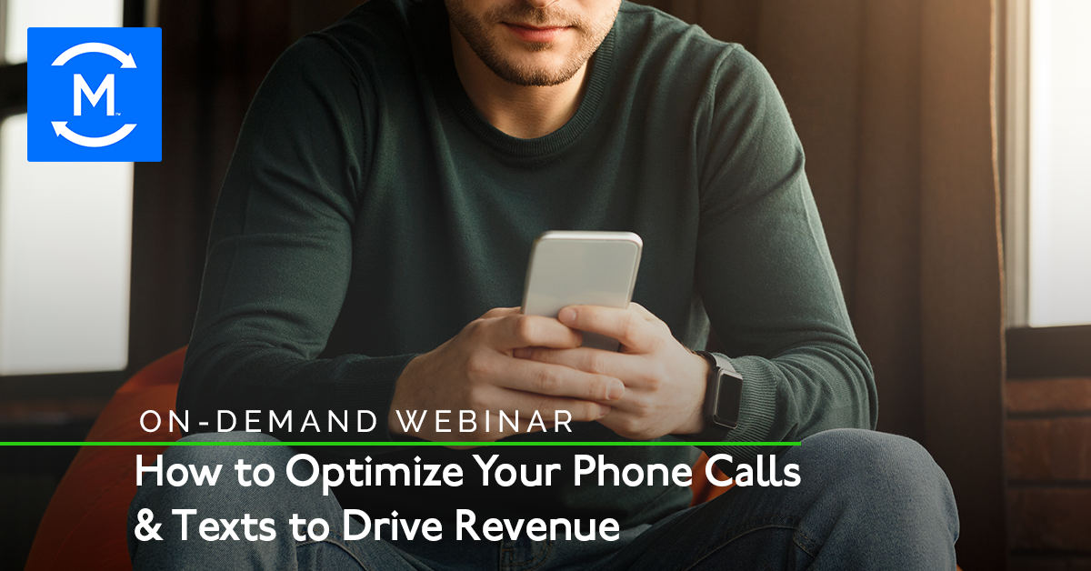 Webinar - How to Optimize Your Phone Calls & Texts to Drive Revenue Webinar - How to Optimize Your Phone Calls & Texts to Drive Revenue